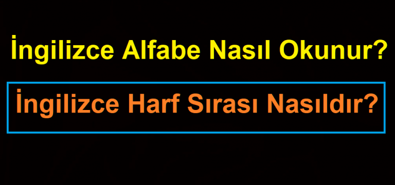 İngilizce Harfler Okunuşu (English Alphabet) - Sorubak Blog