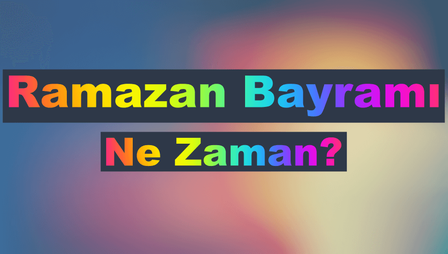 Ramazan Bayram Ne Zaman 2025 Ramazan Bayram na Ka G n Kald 2025